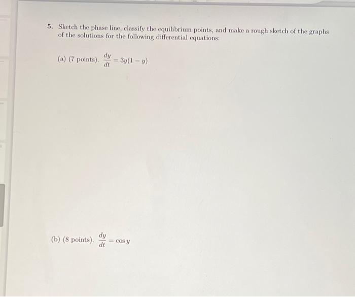 Solved 5. Sketch the phase line, classify the equilibrium | Chegg.com