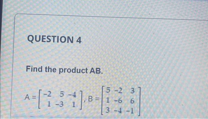 Solved QUESTION 4 Find the product AB. | Chegg.com