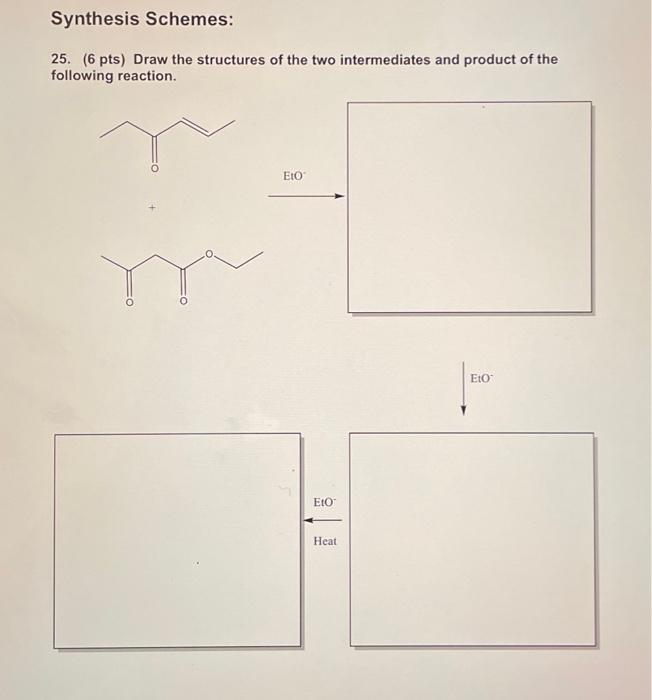 Solved Synthesis Schemes: 25. (6 pts) Draw the structures of | Chegg.com