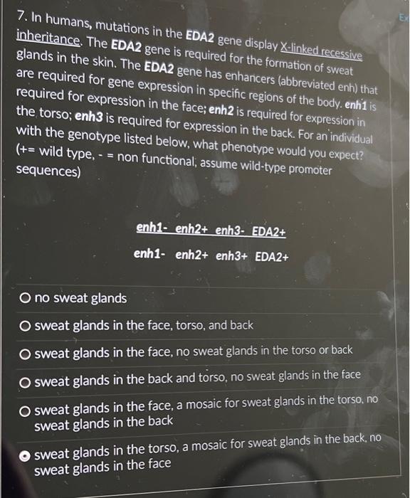 Solved 7. In humans, mutations in the EDA2 gene display | Chegg.com