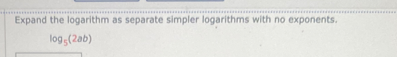 Solved Expand the logarithm as separate simpler logarithms | Chegg.com