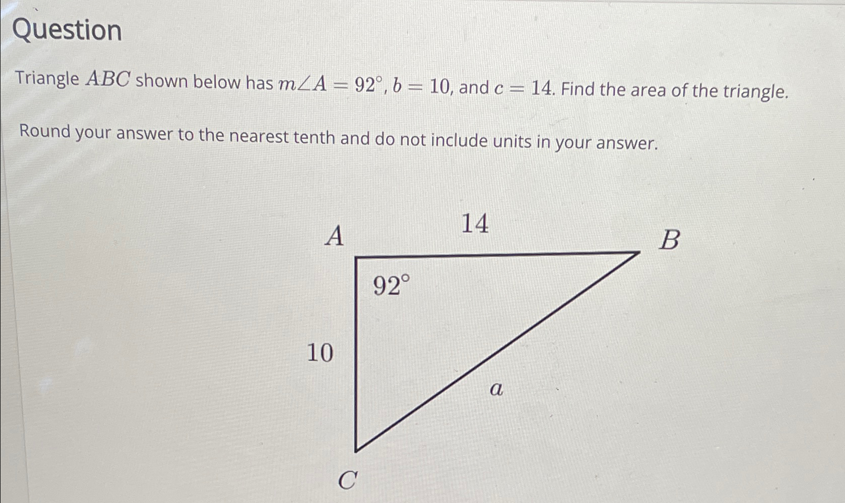 Solved QuestionTriangle ABC shown below has m?A=92°,b=10, | Chegg.com