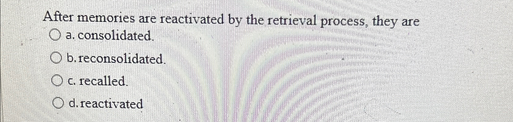 Solved After memories are reactivated by the retrieval | Chegg.com