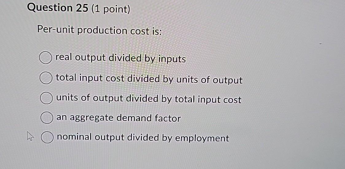 Solved Question 25 (1 ﻿point)Per-unit production cost | Chegg.com