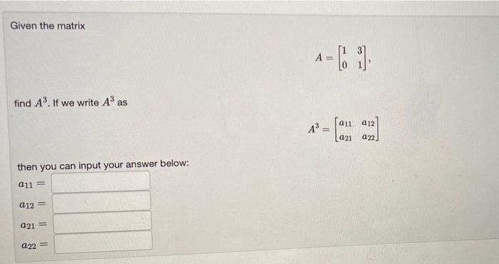 Solved Given the matrix A= 1-01 find AS. If we write A as A3 | Chegg.com