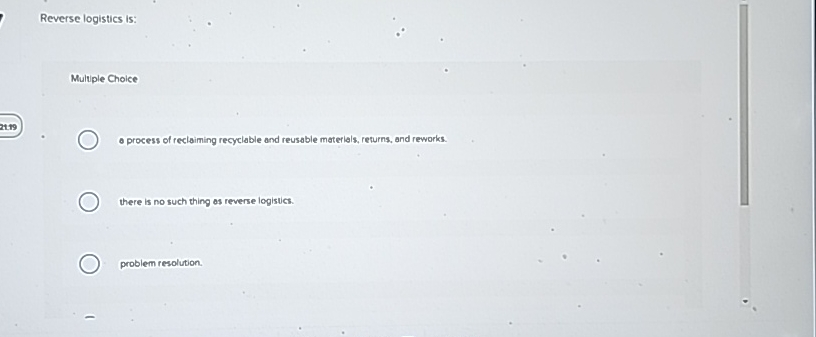 Solved Reverse logistics is:Multiple Choice21.9process of | Chegg.com