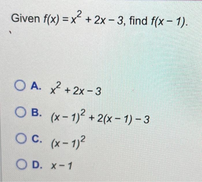 Solved Given f(x) = x² + 2x − 3, find f(x − 1). | Chegg.com