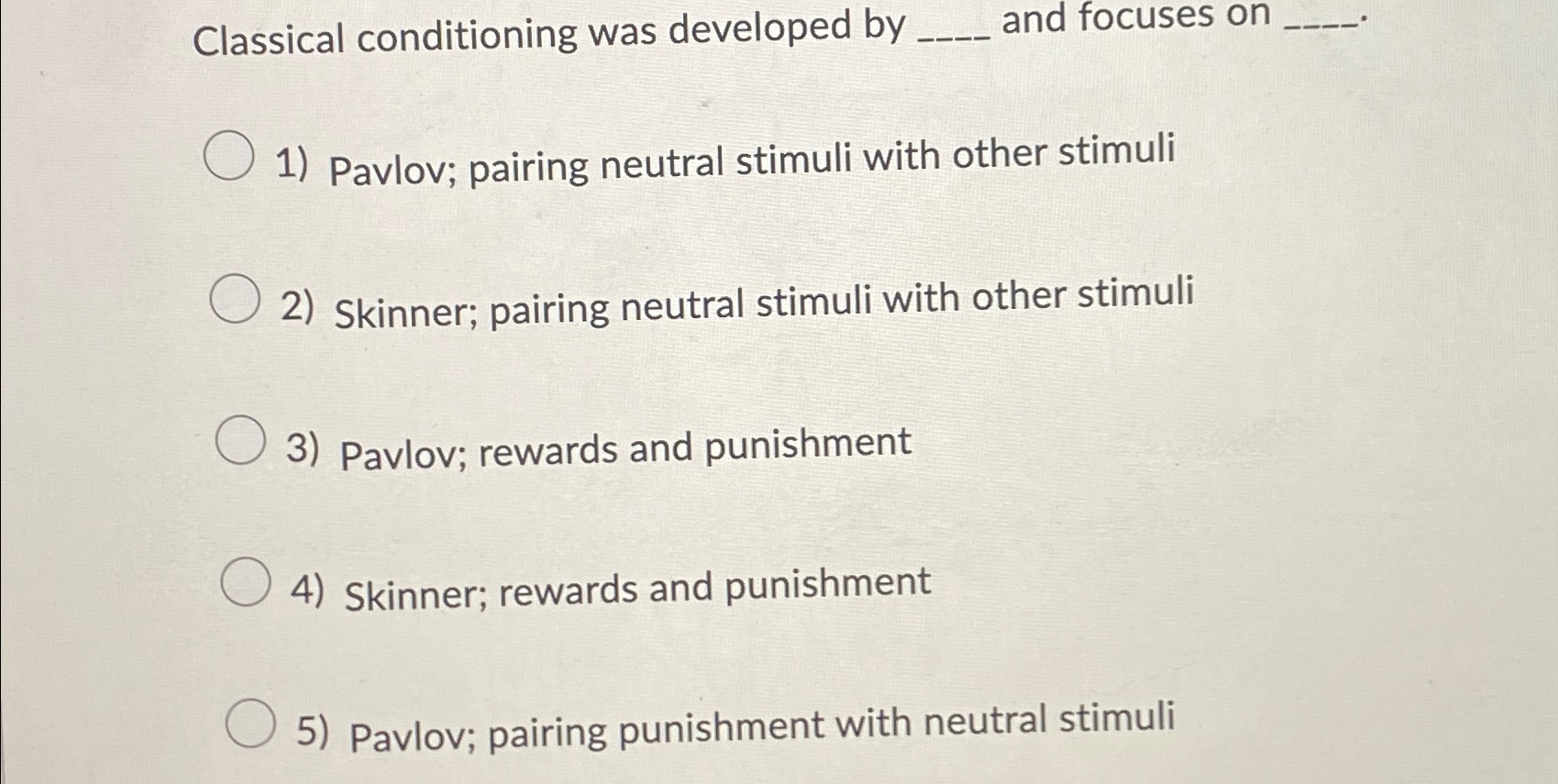 Solved Classical conditioning was developed by and focuses | Chegg.com