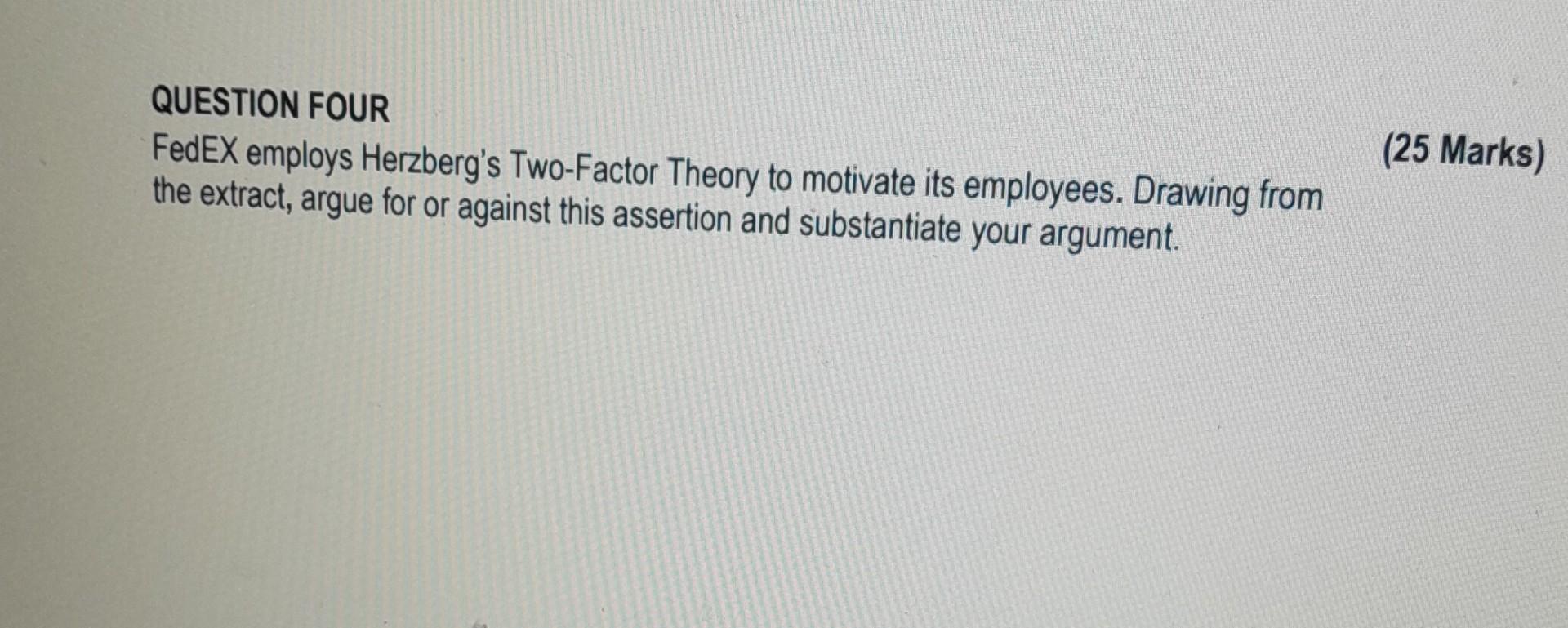 Solved QUESTION FOUR FedEX employs Herzberg's Two-Factor | Chegg.com