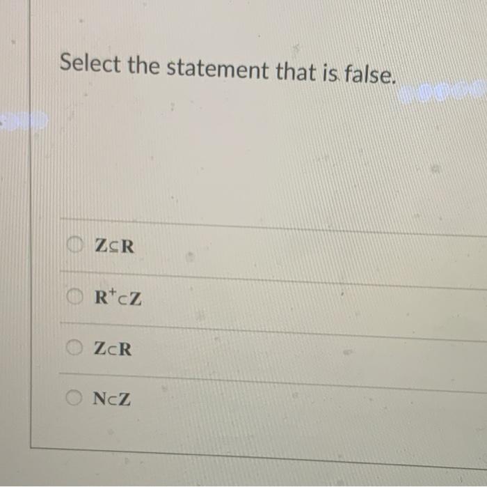 Solved Select the statement that is false, 0 ZSR O RcZ ZcR | Chegg.com