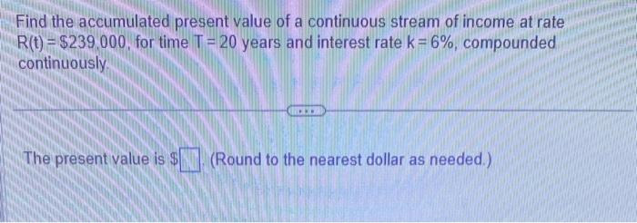 Solved Find the accumulated present value of a continuous | Chegg.com