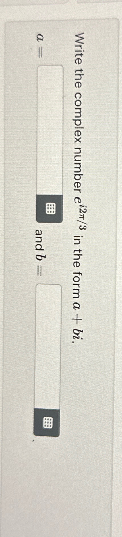 Solved Write the complex number ei2π3 ﻿in the form a+bi.a= | Chegg.com