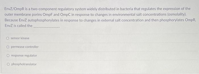 Solved EnvZ/OmpR is a two-component regulatory system widely | Chegg.com