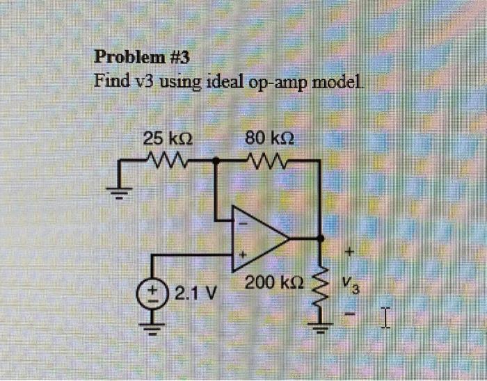 Solved Problem \#3 Find v3 using ideal op-amp model. | Chegg.com