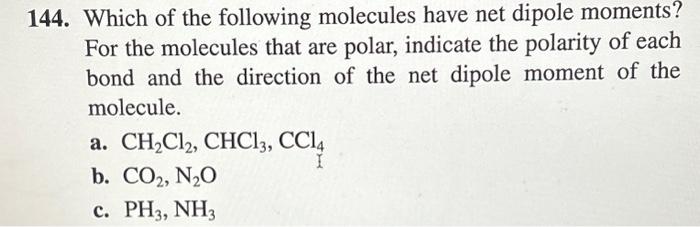 Solved 144. Which of the following molecules have net dipole | Chegg.com