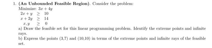 Solved 1. (An Unbounded Feasible Region). Consider the | Chegg.com