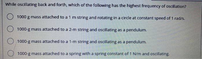 Solved While oscillating back and forth, which of the | Chegg.com