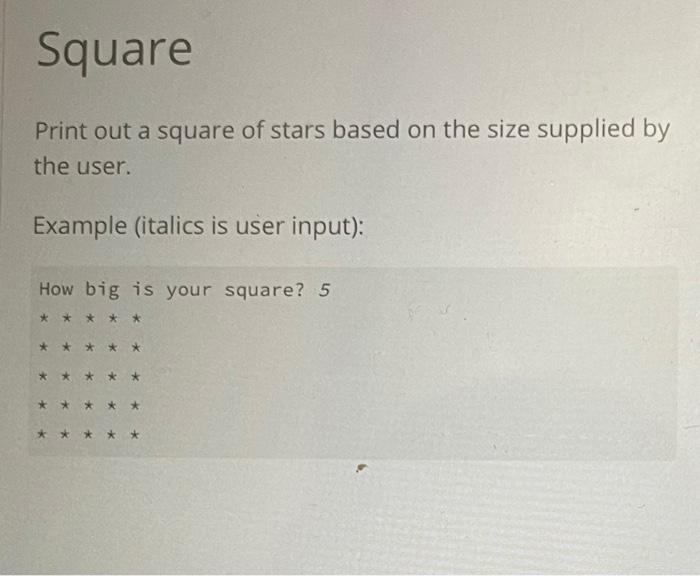 Solved Print out a square of stars based on the size | Chegg.com