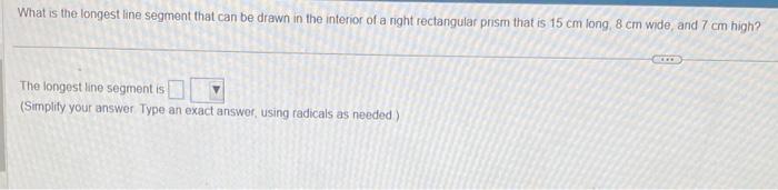 Solved What is the longest line segment that can be drawn in | Chegg.com