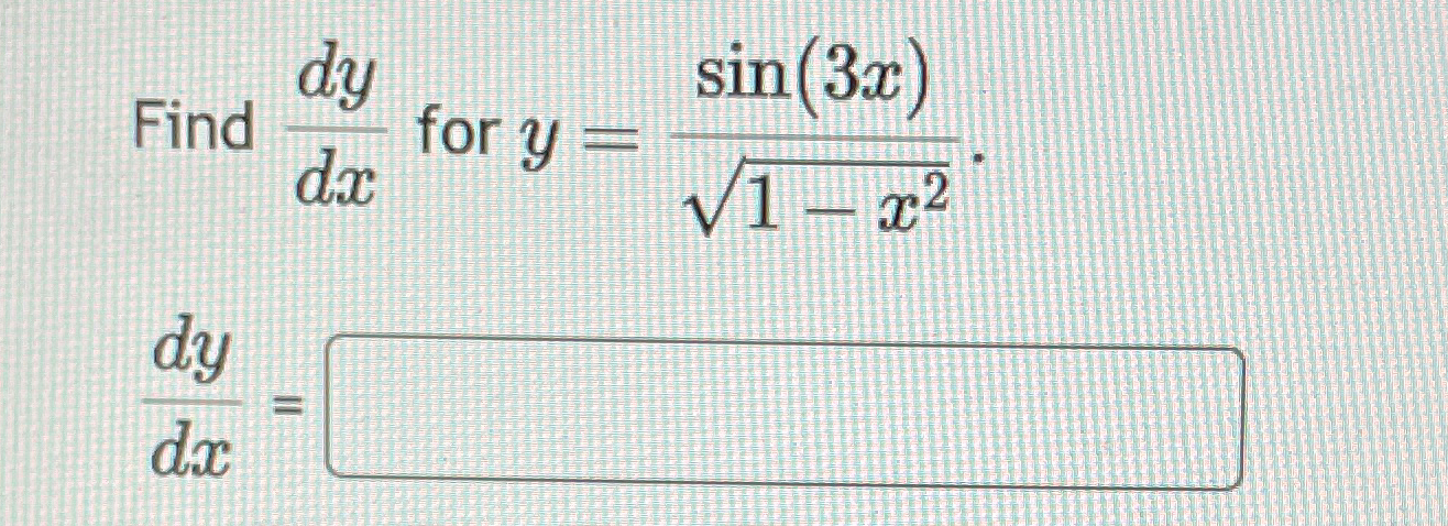 Solved Find dydx ﻿for y=sin(3x)1-x22dydx= | Chegg.com
