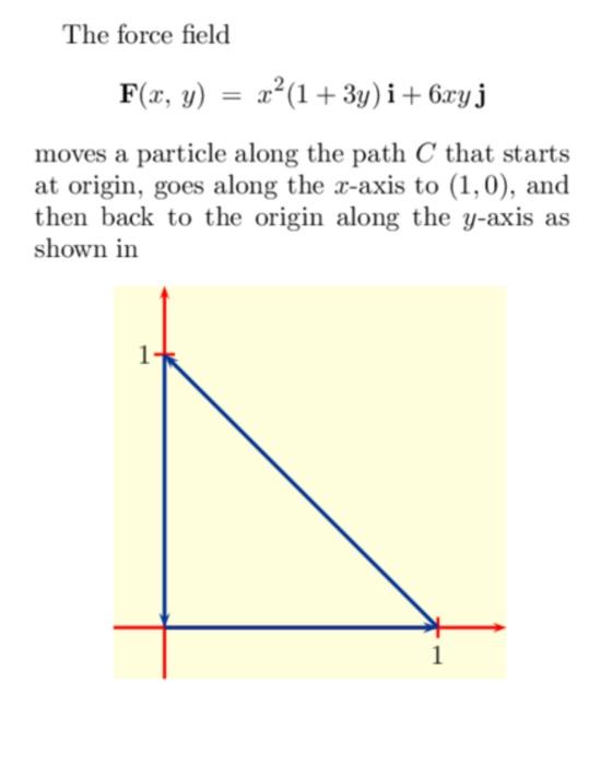 The force field F(x,y)=x2(1+3y)i+6xyj moves a | Chegg.com