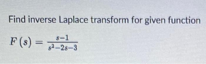 Solved Find inverse Laplace transform for given function | Chegg.com