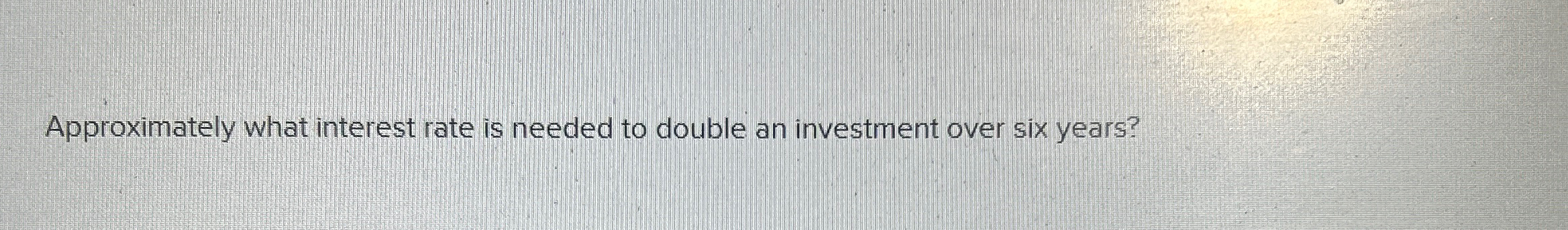 Solved Approximately what interest rate is needed to double | Chegg.com