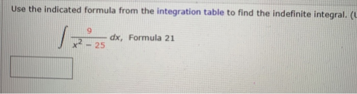 Solved Use the indicated formula from the integration table | Chegg.com