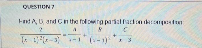 Solved Find A,B, and C in the following partial fraction | Chegg.com