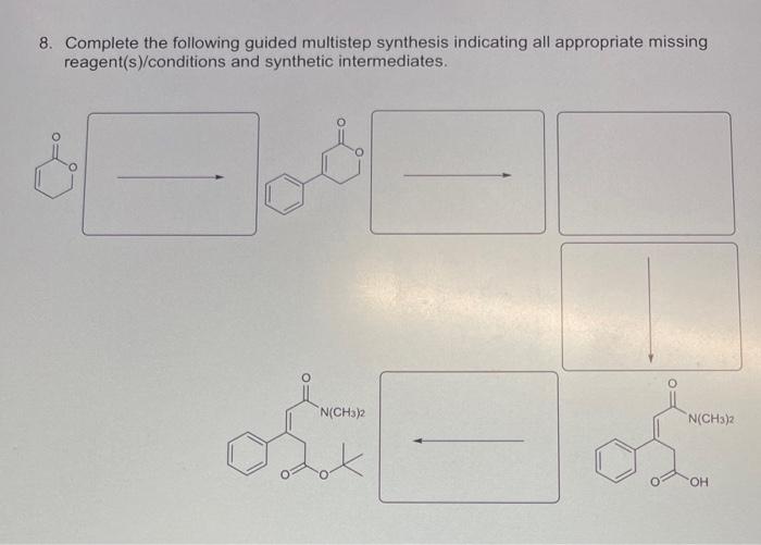 Solved 8. Complete the following guided multistep synthesis | Chegg.com
