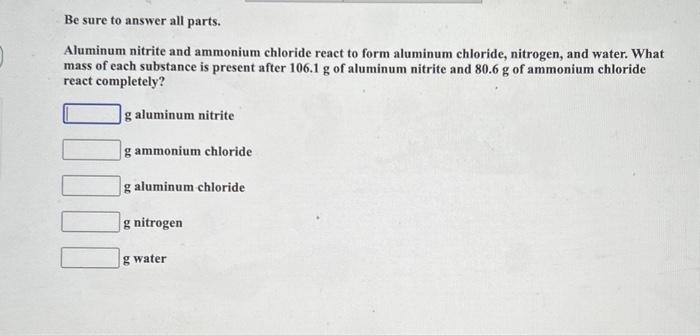 Solved Be sure to answer all parts. Aluminum nitrite and | Chegg.com