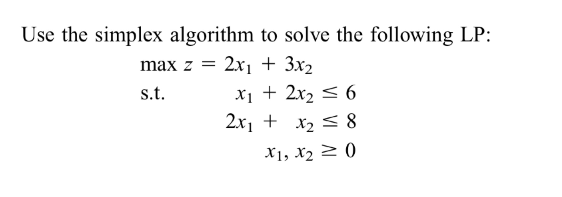 Use the simplex algorithm to solve the following | Chegg.com