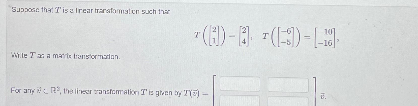 Solved Suppose That T Is A Linear Transformation Such