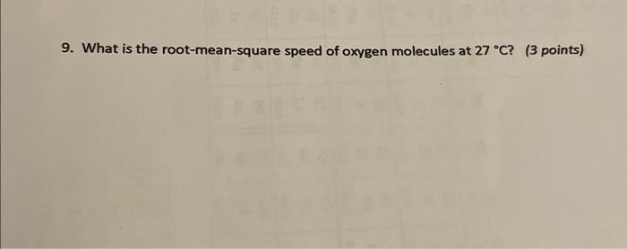 Solved 9. What is the root-mean-square speed of oxygen | Chegg.com