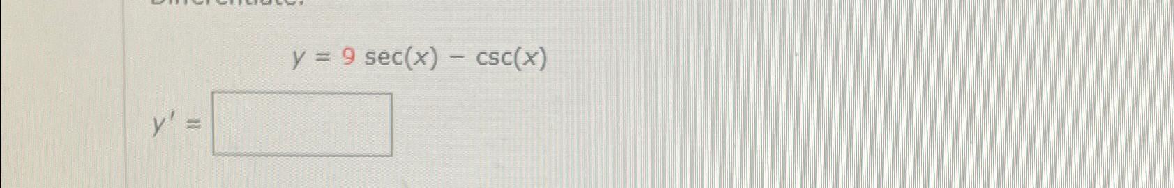 Solved y=9sec(x)-csc(x)y'= | Chegg.com
