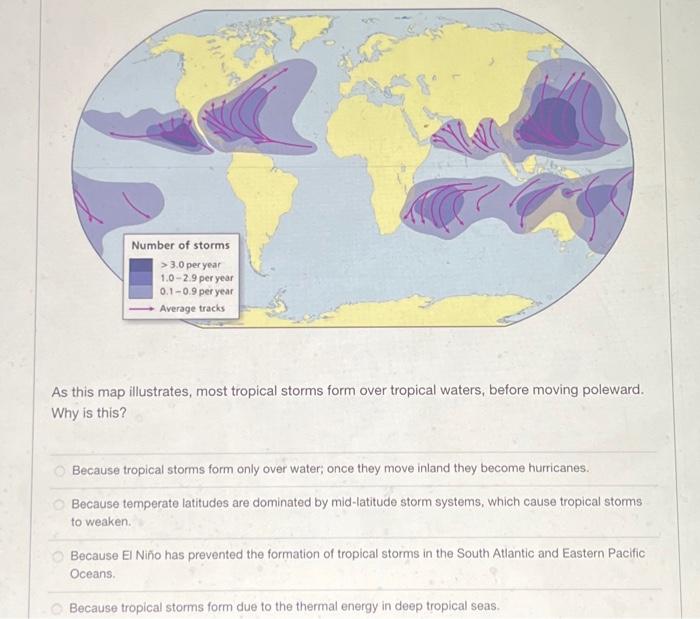 Solved As this map illustrates, most tropical storms form | Chegg.com