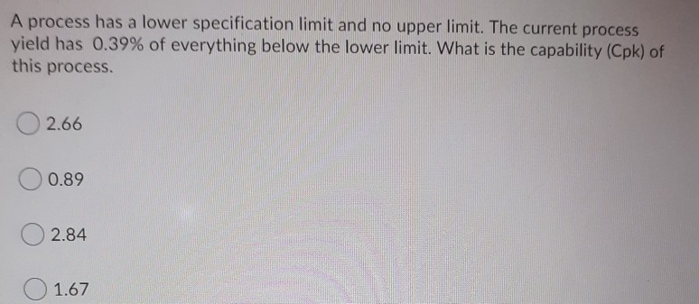 Solved A process has a lower specification limit and no | Chegg.com