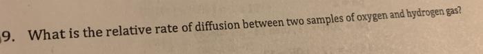 Solved 9. What is the relative rate of diffusion between two | Chegg.com