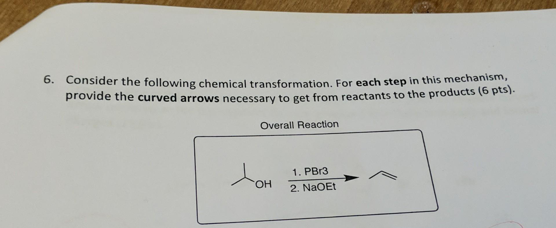 Solved 6. Consider the following chemical transformation. | Chegg.com