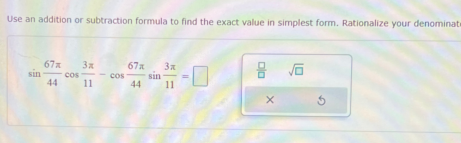 Solved Use an addition or subtraction formula to find the | Chegg.com