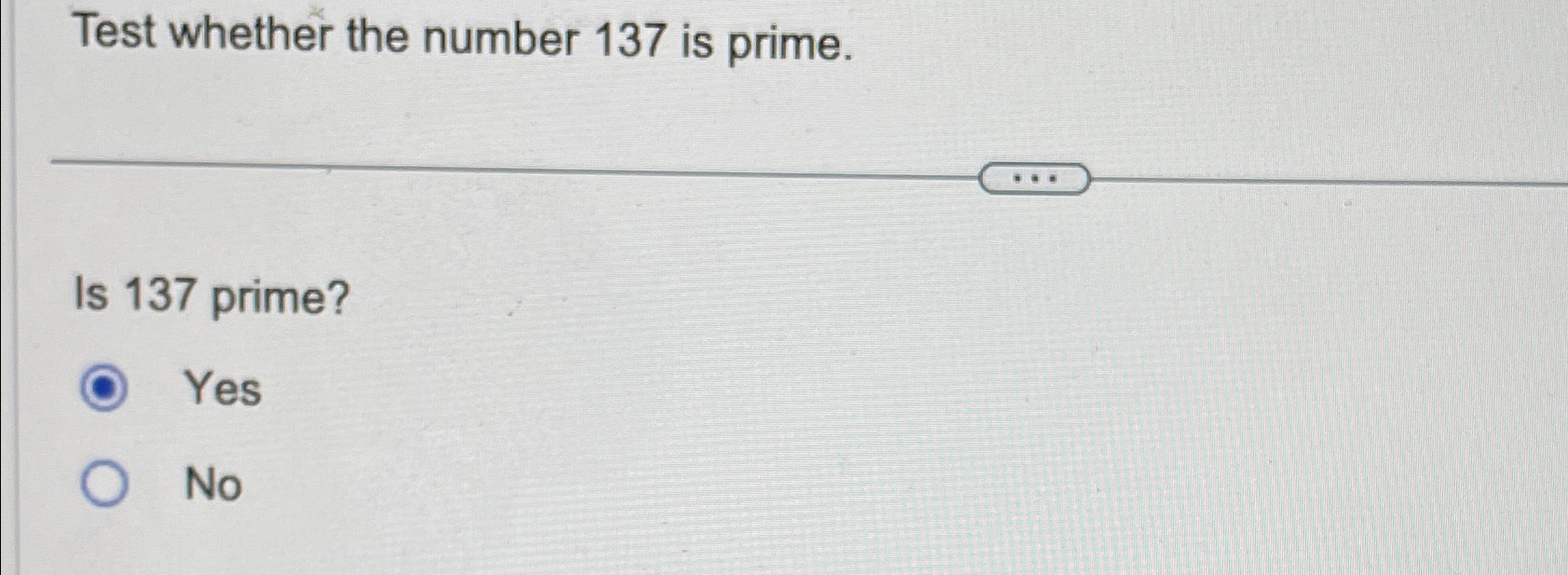 Solved Test whether the number 137 ﻿is prime.Is 137 | Chegg.com