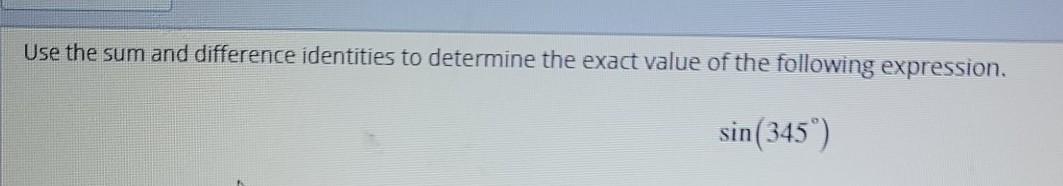 Solved Use the sum and difference identities to determine | Chegg.com