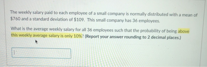 Solved The weekly salary paid to each employee of a small | Chegg.com