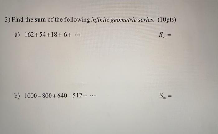Solved 3) Find the sum of the following infinite geometric | Chegg.com