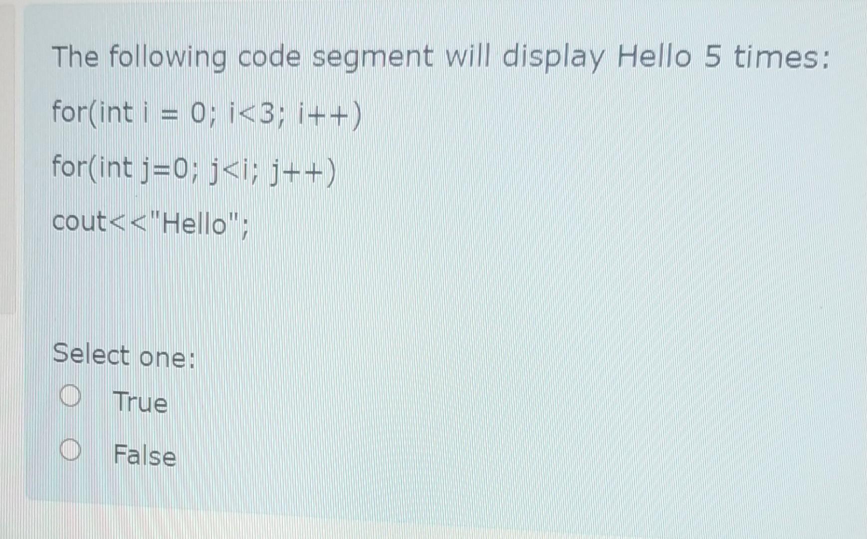Solved The following code segment will display Hello 5 | Chegg.com