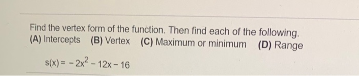 Solved Find the vertex form of the function. Then find each | Chegg.com
