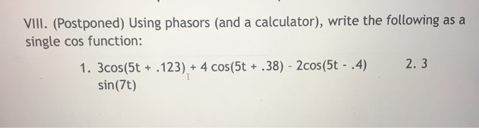Solved VIII. (Postponed) Using phasors (and a calculator), | Chegg.com