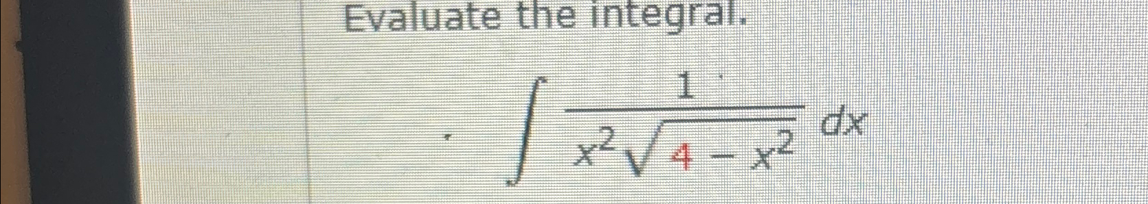 Solved Evaluate the integral.∫﻿﻿1x24-x22dx | Chegg.com
