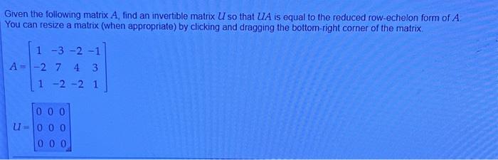 Solved Given the following matrix A, find an invertible | Chegg.com