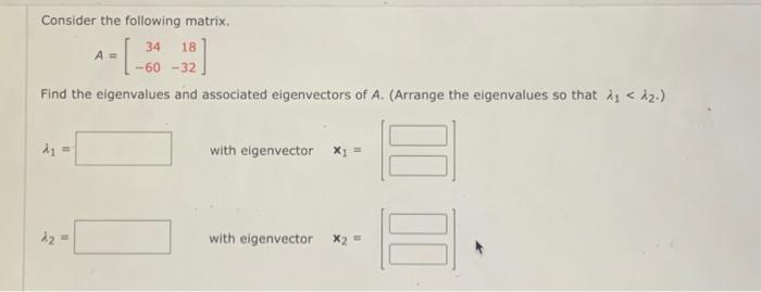 Solved Consider the following matrix. 34 -60-32 [ Find the | Chegg.com